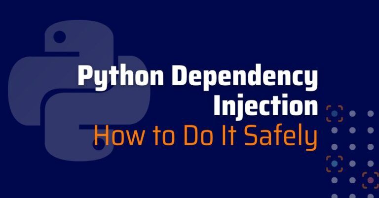 Python Dependency Injection: How to Do It Safely | Xygeni