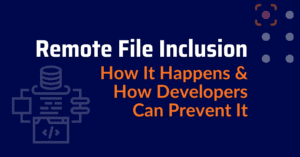 Remote File Inclusion How It Happens & How to Prevent It | Xygeni